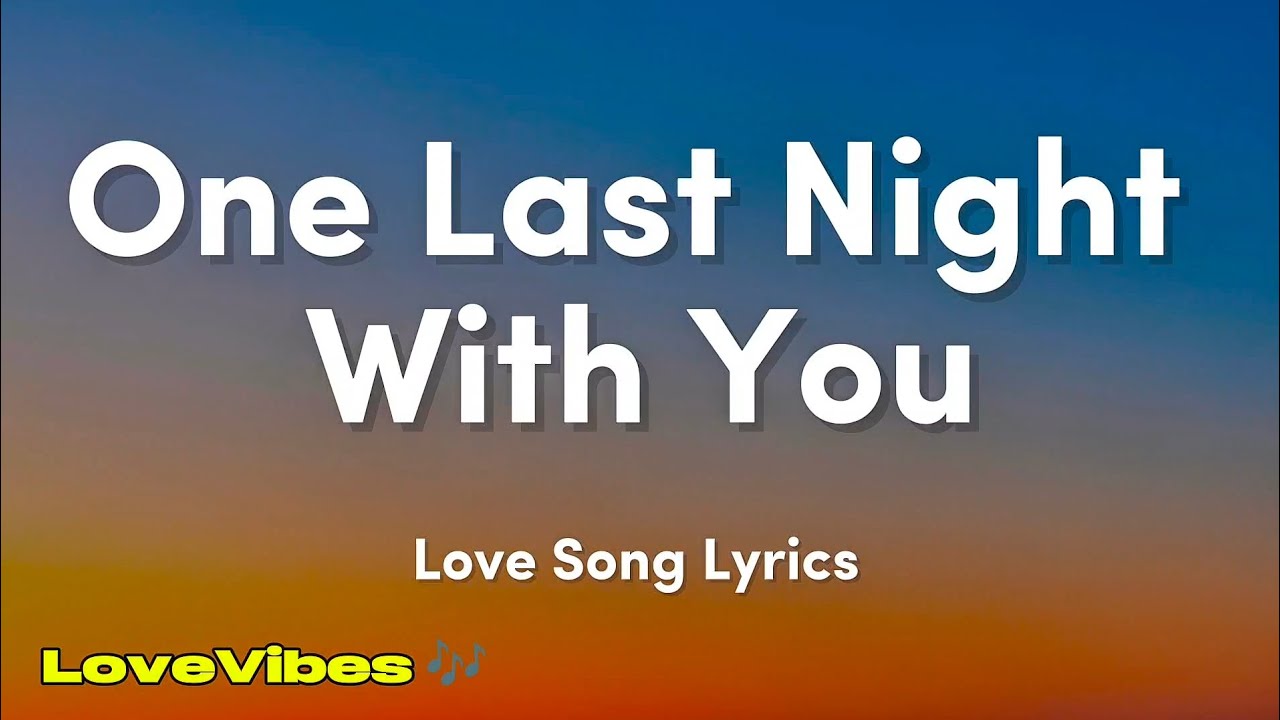 One Last Night With You | Sad Love Song (Lyrics) 😚 - YouTube