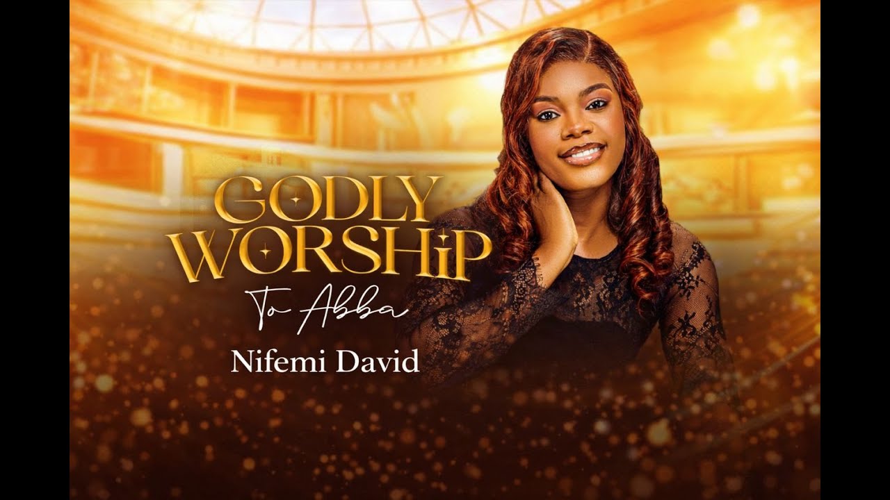 GODLY WORSHIP TO ABBA - NIFEMI DAVID - YouTube