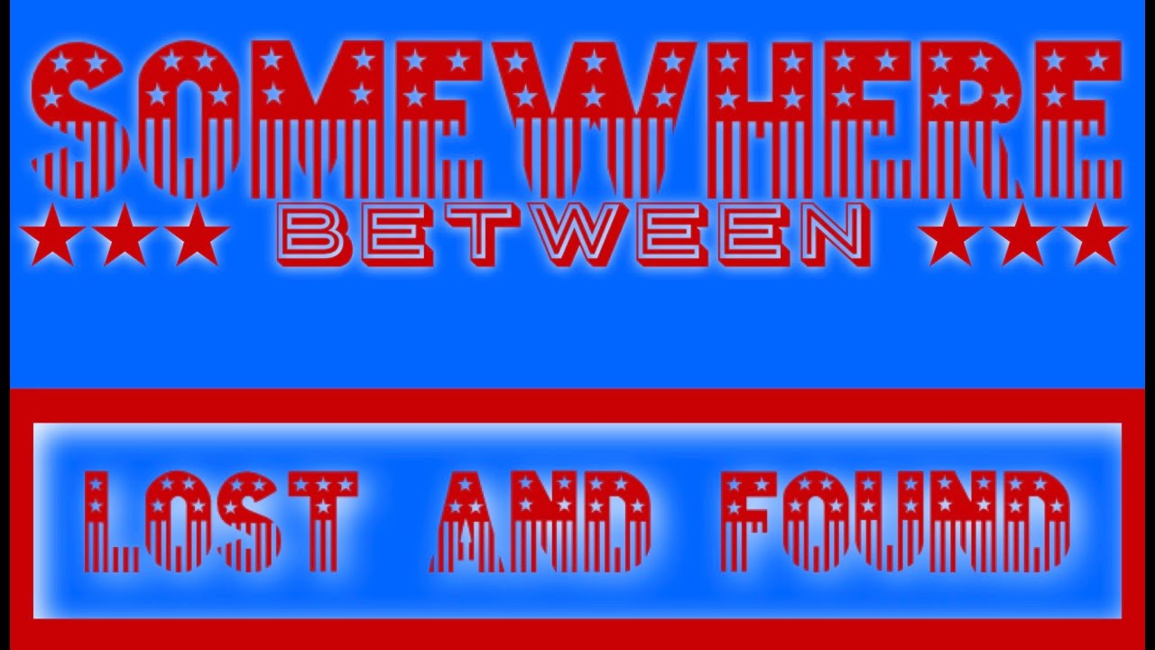 Somewhere Between Lost & Found - YouTube