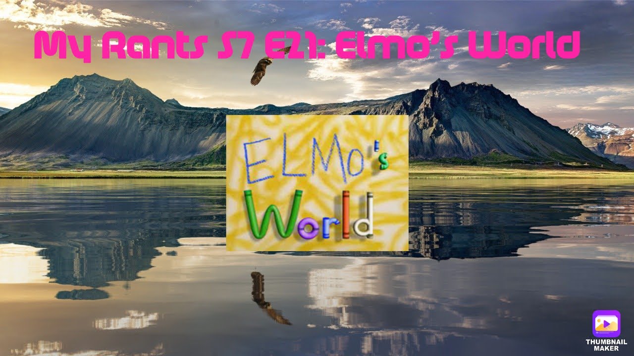 My Rants S7 E21: Elmo’s World - YouTube