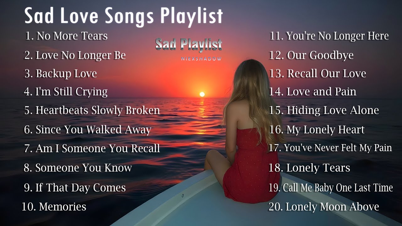 Best New sad Love Songs Playlist | Broken heart songs collection ...