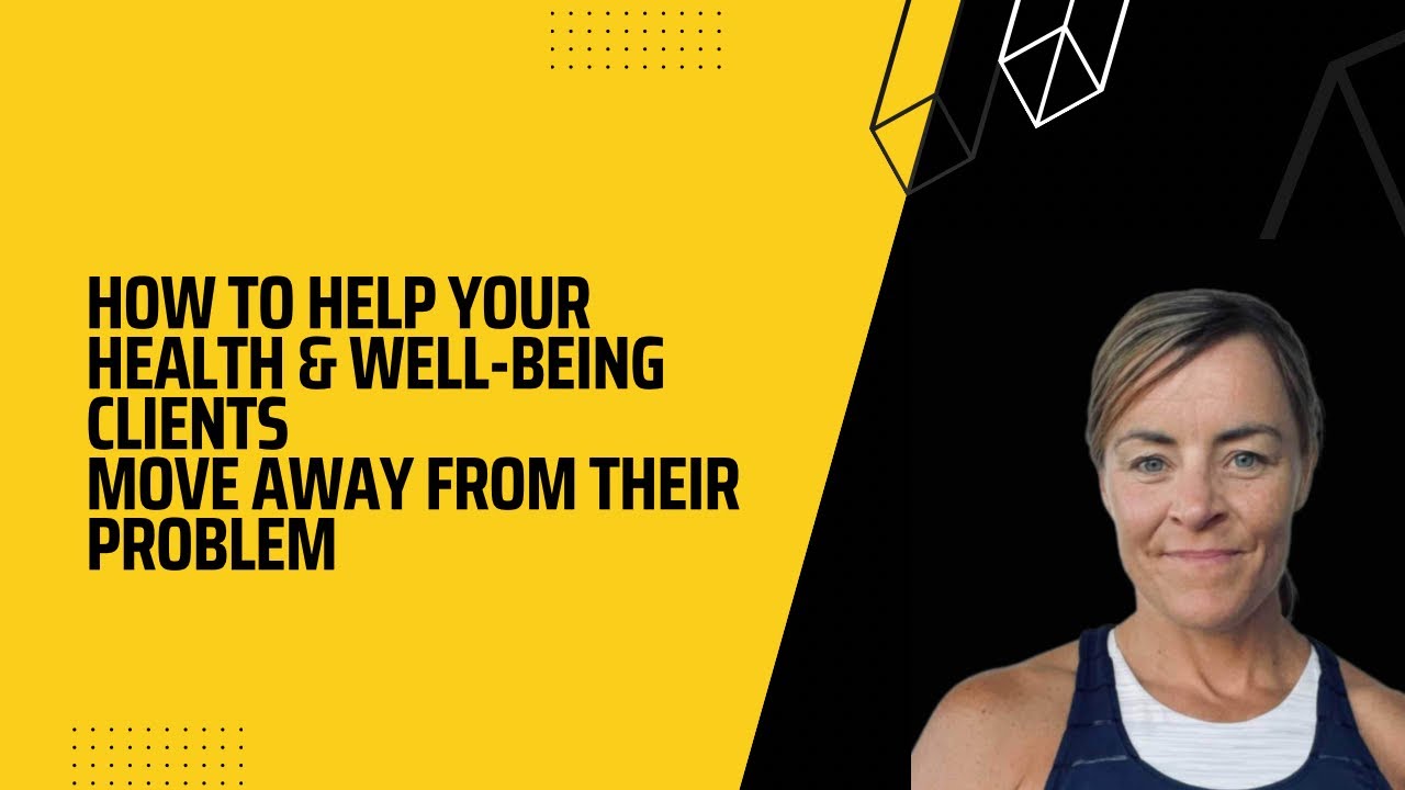How to help your Health & Well-being clients move away from their ...