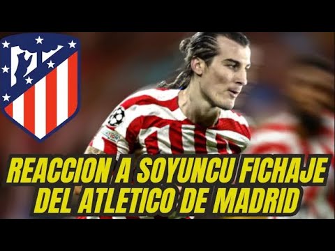 💥LA REACCION DE Çaglar Söyüncü NUEVO CENTRAL🔥DEL ATLETICO DE MADRID🔴⚪ ...
