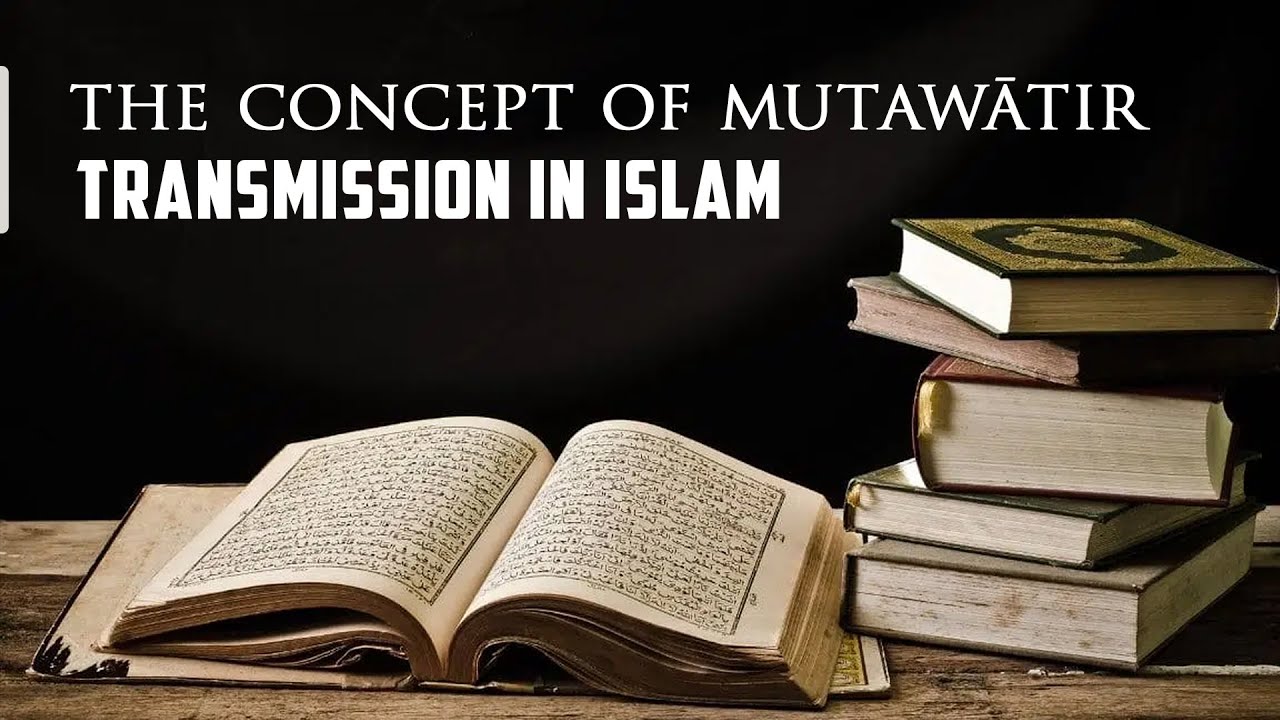 The Concept of Mutawātir Transmission in Islam With Dr. Suheil Laher ...