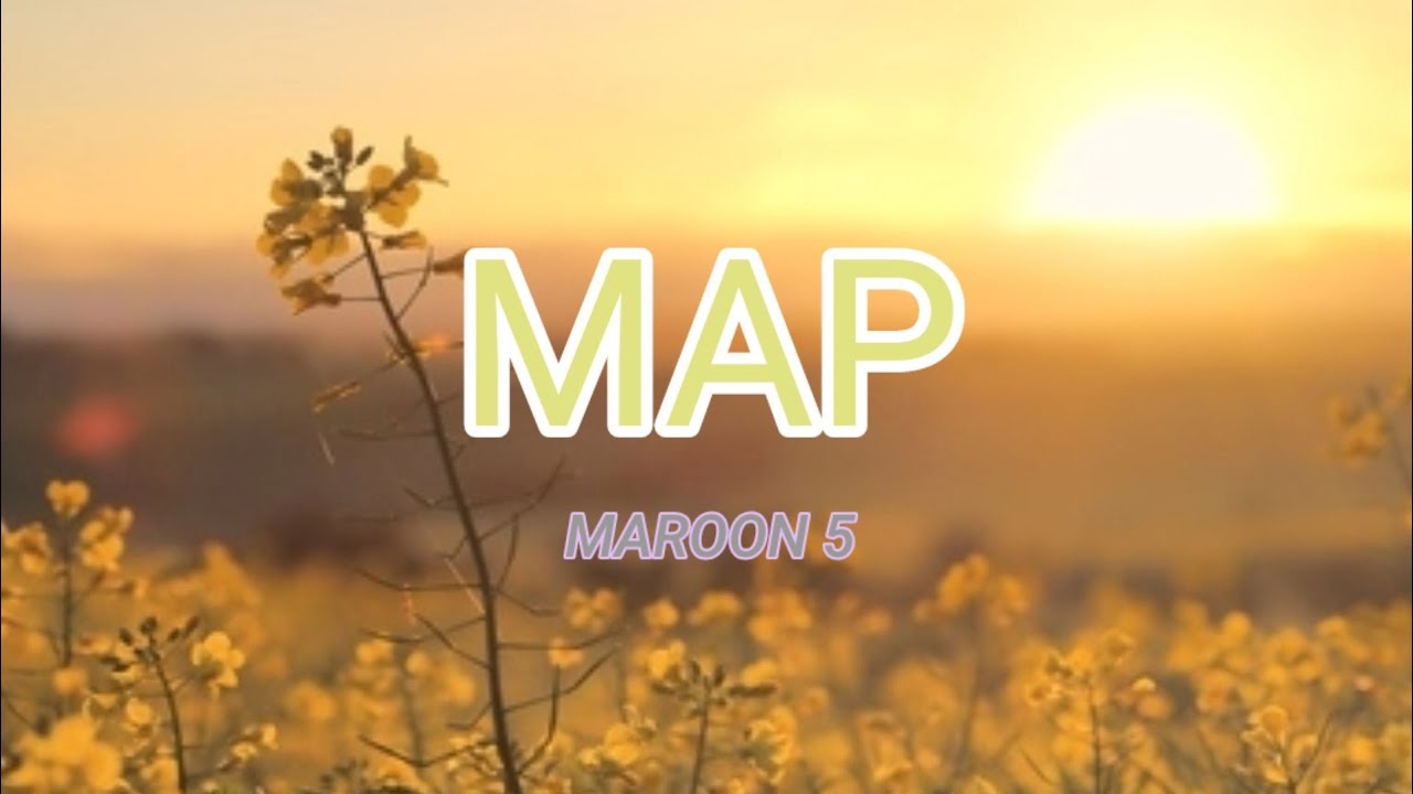 Map song by (Maroon 5) - YouTube
