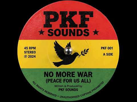 PKF Sounds - No More War (Peace for us all) | Roots Reggae Dub