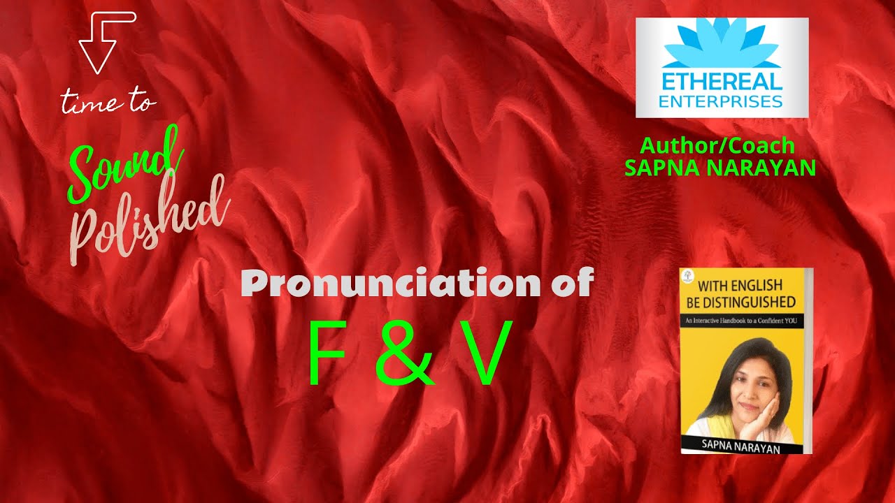 Pronunciation of F & V words :Time to Sound Polished - YouTube