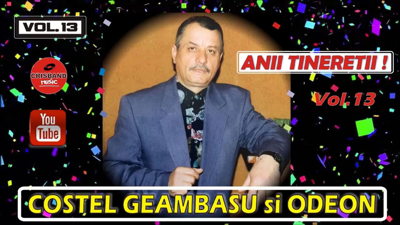 COSTEL GEAMBASU SI ODEON - ANII TINERETII "vol.13" - YouTube