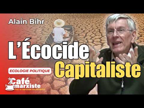 L'ÉCOCIDE CAPITALISTE - avec Alain BIHR