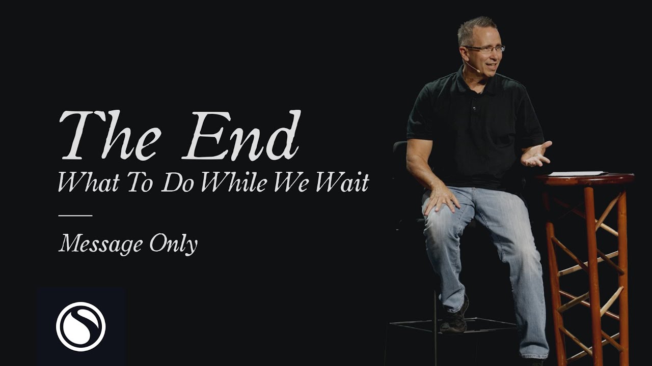 The End: What To Do While We Wait - Message Only - YouTube