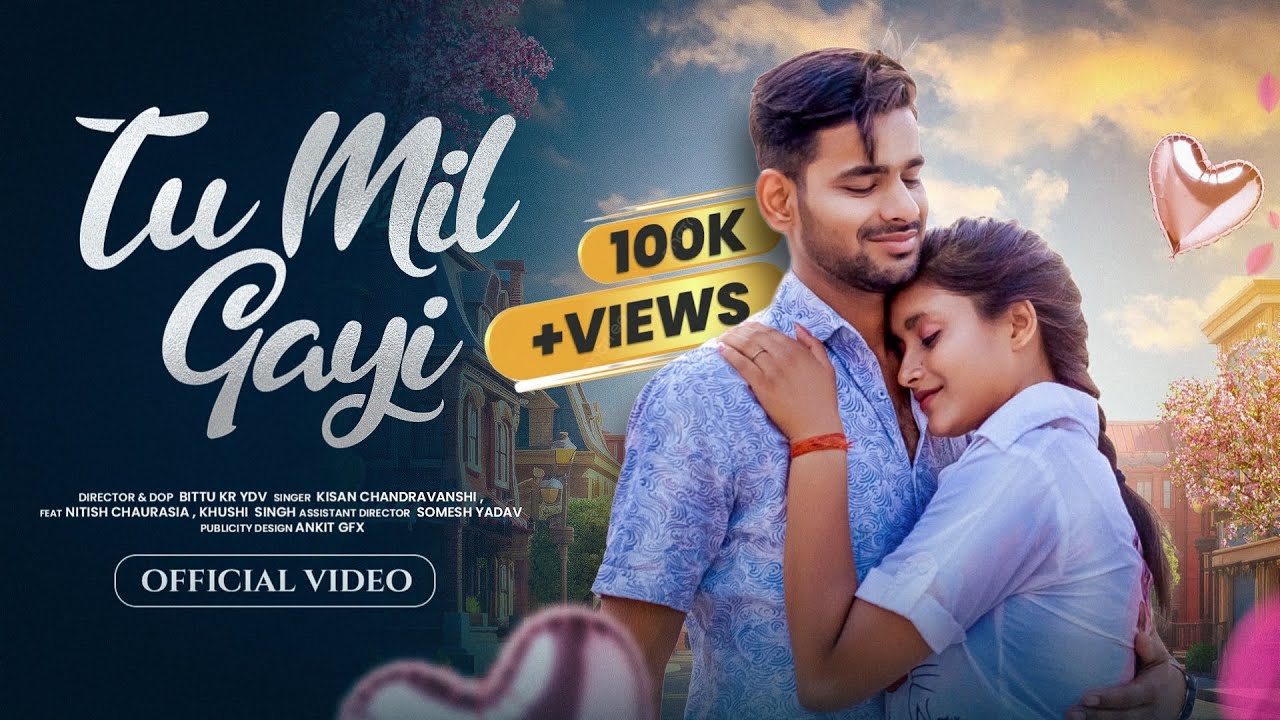 Tu Mil Gayi | Official Video | Nitish Chaurasia | Kishan Chandravanshi | Khushi Singh - YouTube