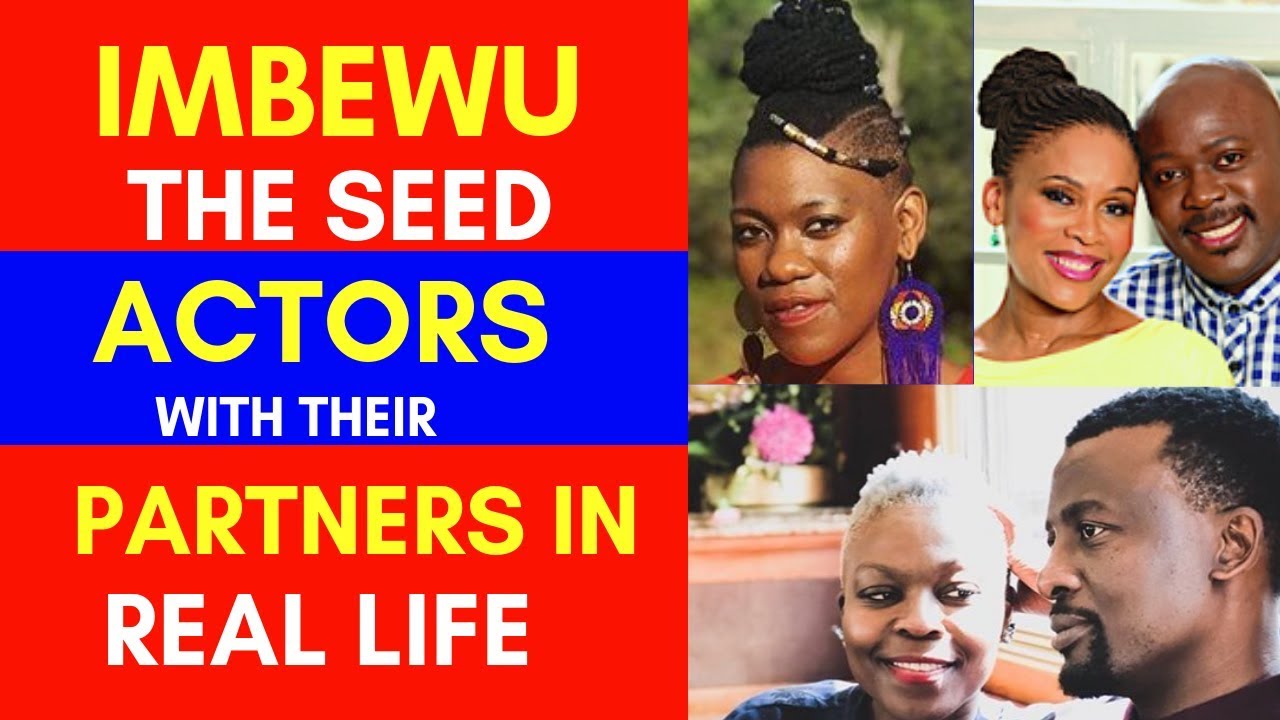 IMBEWU THE SEED ACTORS WITH THEIR PARTNERS IN REAL LIFE [AMAZING] - YouTube