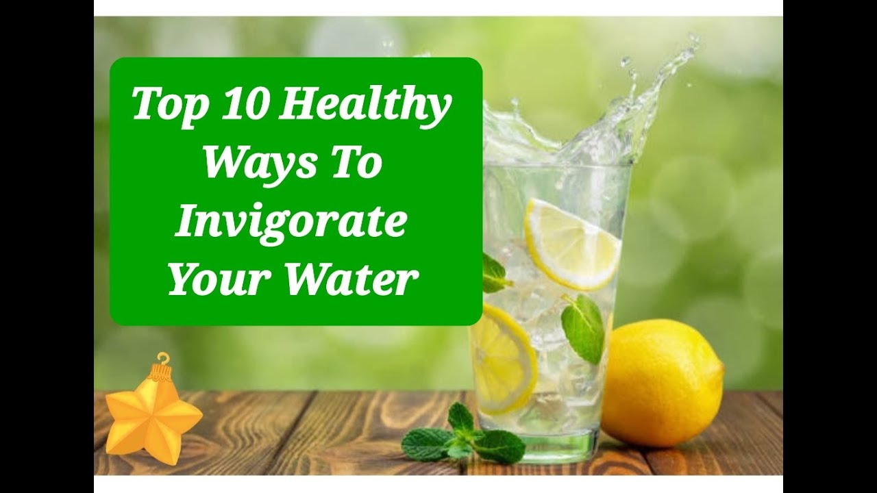 Top 10 Healthy Ways To Invigorate Your Water - YouTube