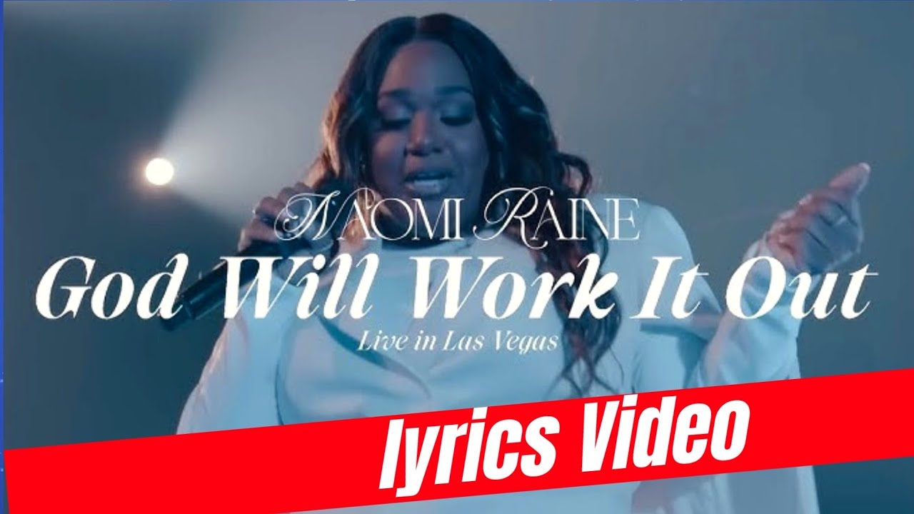 Naomi Raine - God Will Work It Out ( Lyrics Video) - YouTube
