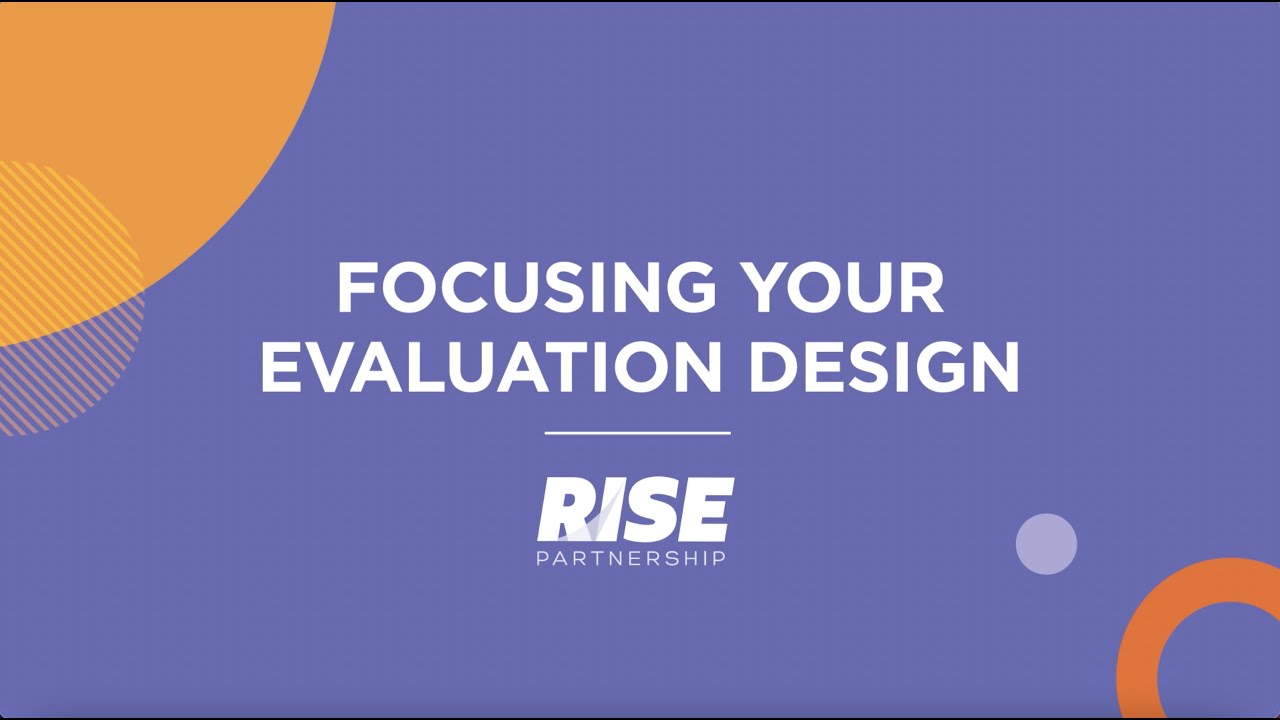 RISE Partnership: Focusing Your Evaluation Design - YouTube