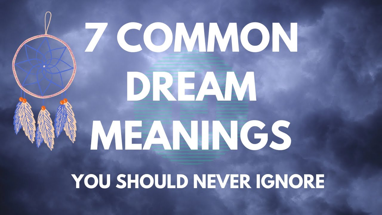 7 Common Dream Meanings that You Should Never Ignore | Dream ...
