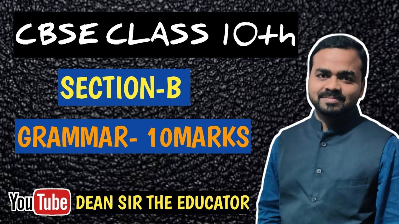 CBSE CLASS 10th SECTION-B GRAMMAR 10 MARKS @DEANSIR - YouTube