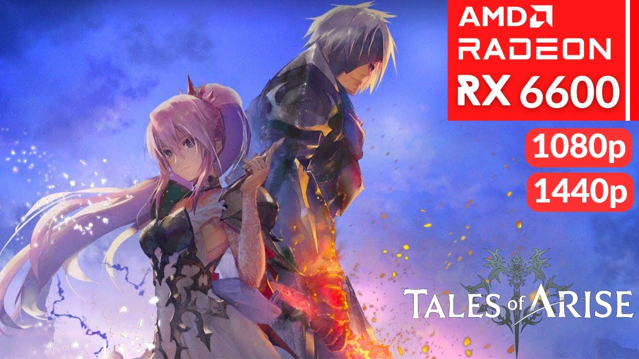 Tales of Arise - 1080p, 1440p - RX 6600 + i5 11400F - YouTube