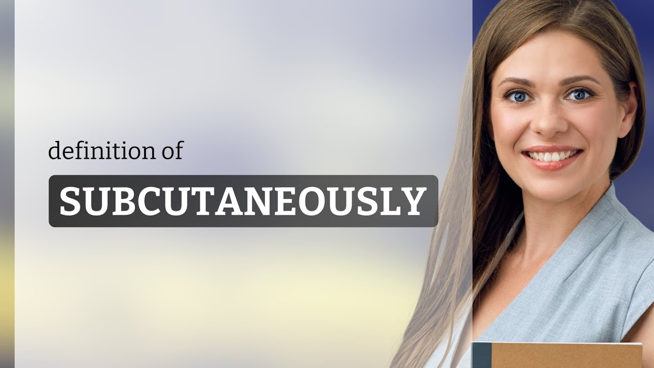 Subcutaneously • what is SUBCUTANEOUSLY definition - YouTube