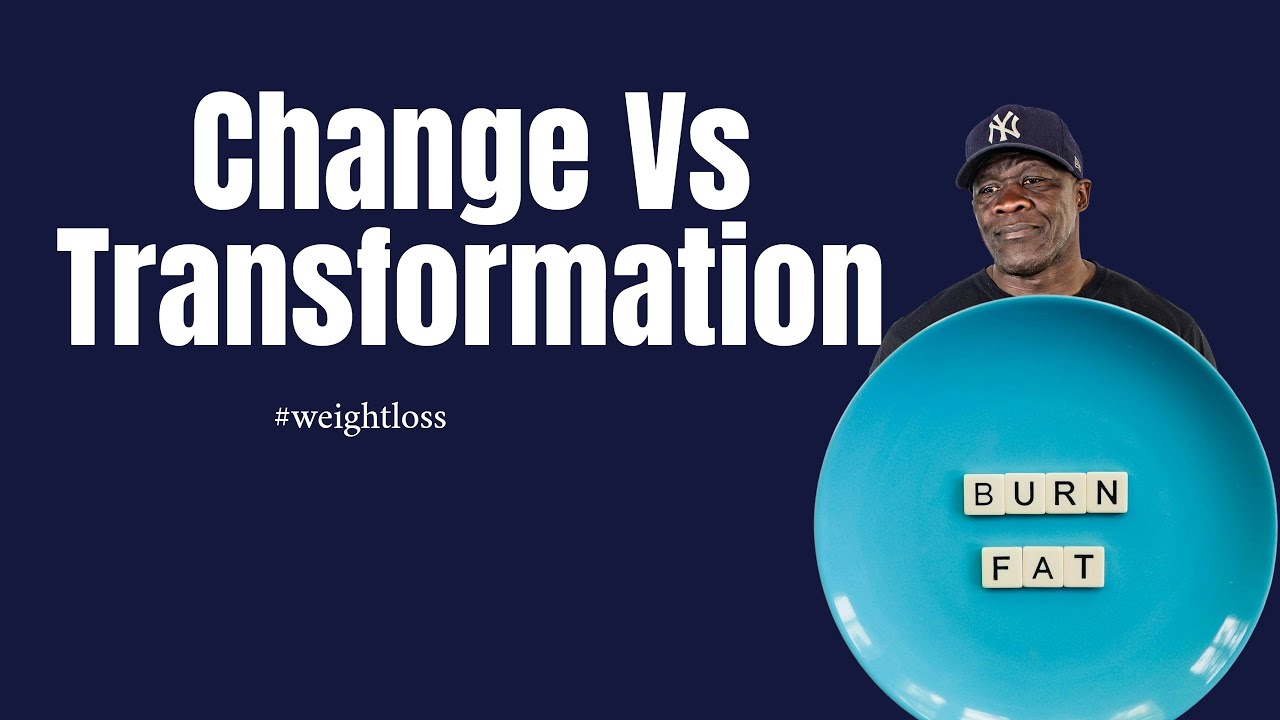 CHANGE VS TRANSFORMATION (weightloss) - YouTube