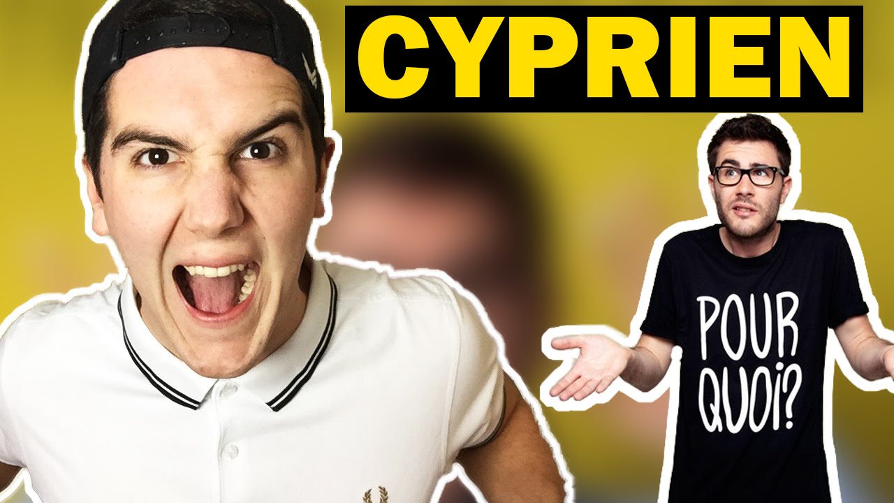POURQUOI CYPRIEN ?? - YouTube
