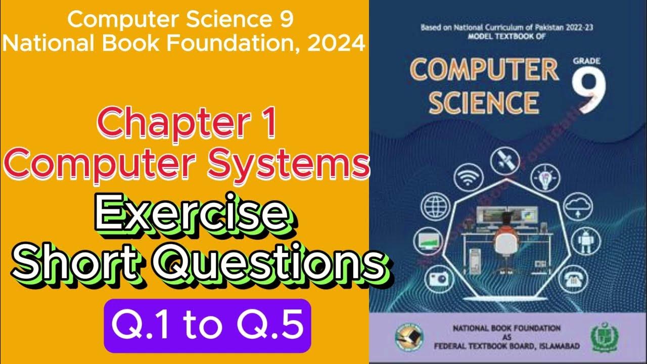 Computer Science 9, Chapter 1. Computer Systems, Exercise: Short Questions/Answers, Q.1to Q.5 ...