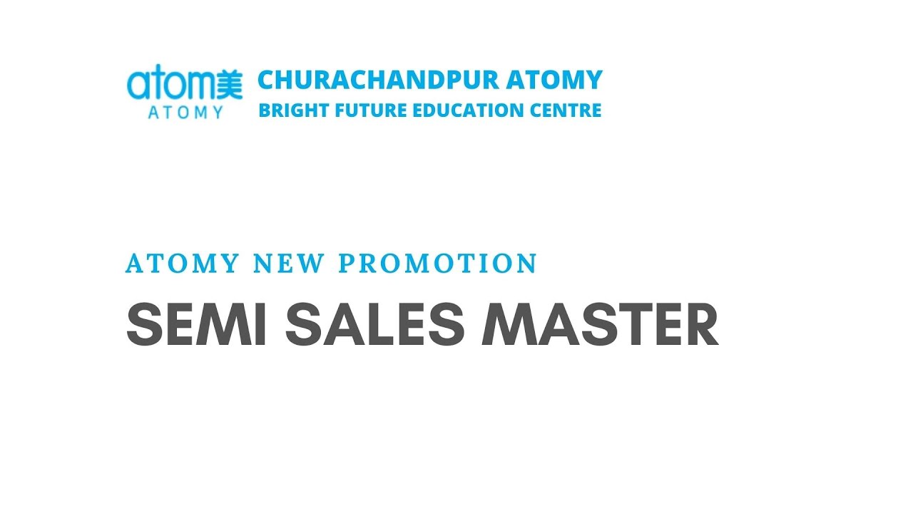 SEMI SALES MASTER PROMOTION ATOMY [ What is semi-sales master | new ...