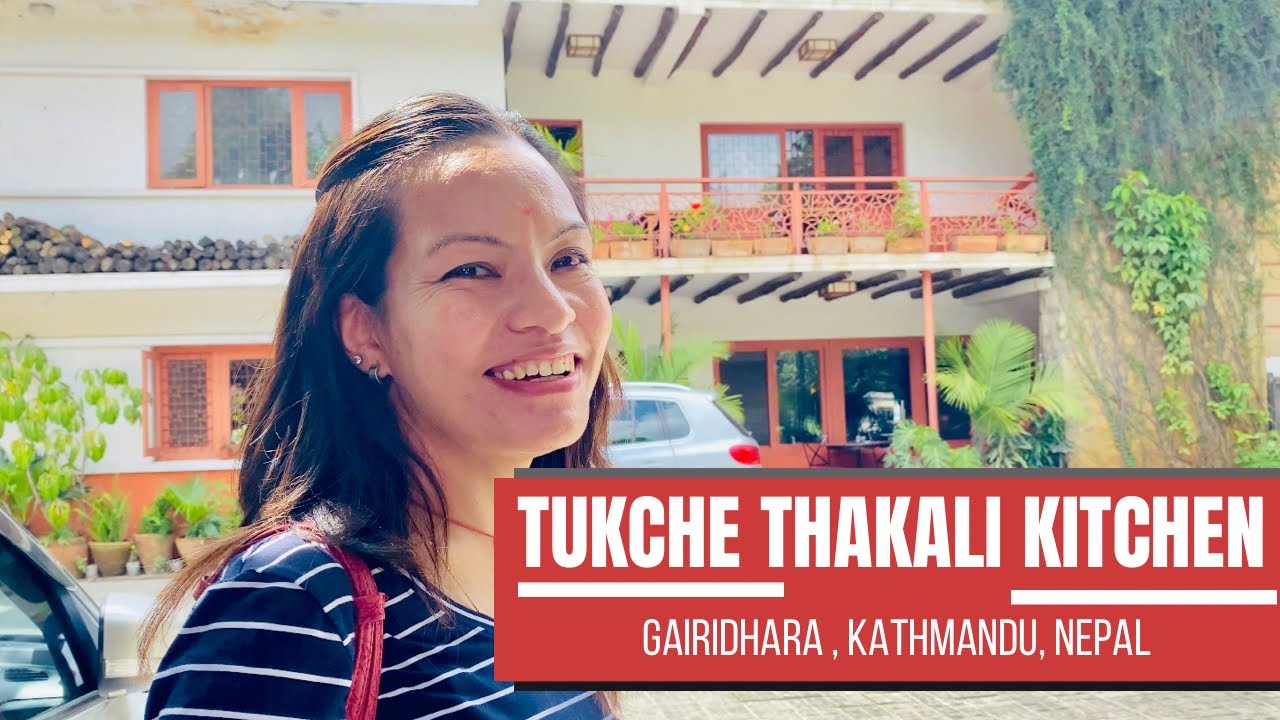 TUKCHE THAKALI KITCHEN | GAIRIDHARA | KATHMANDU | NEPAL - YouTube