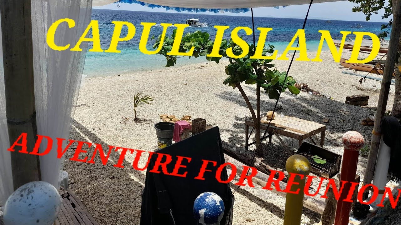 CAPUL ISLAND NORTHERN SAMAR PHILIPPINES - DAY ONE OF OUR TRIP - WALKING ...
