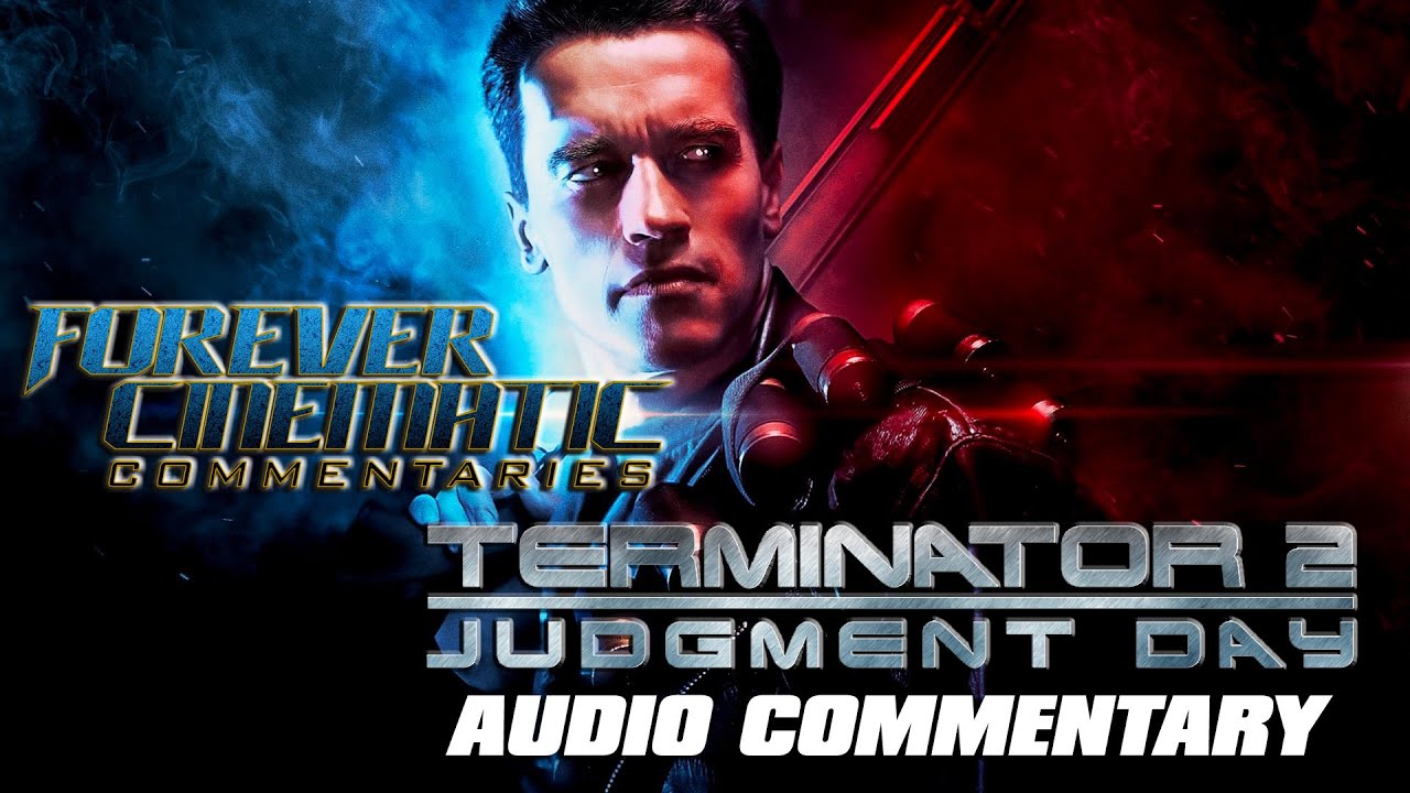 Terminator 2: Judgment Day (1991) - Forever Cinematic Commentary - YouTube