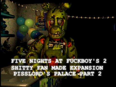 Fnafb 2 Mediocre Fan Made Expansion: The Pisslord's Palace Part 2 - YouTube