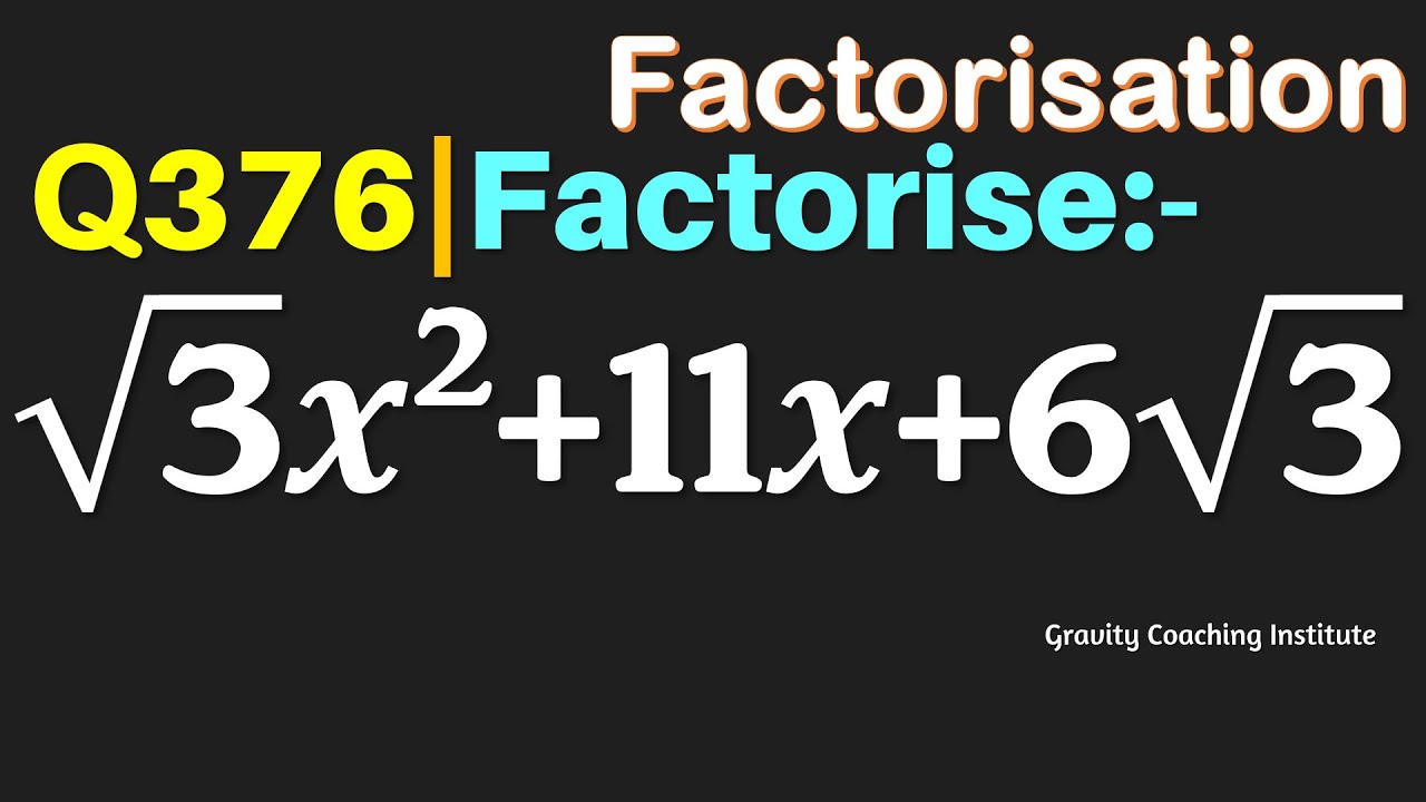 Q376 Factorise 3 X 2 11x 6 3 Factorise 3 X2 11x 6 3 Root