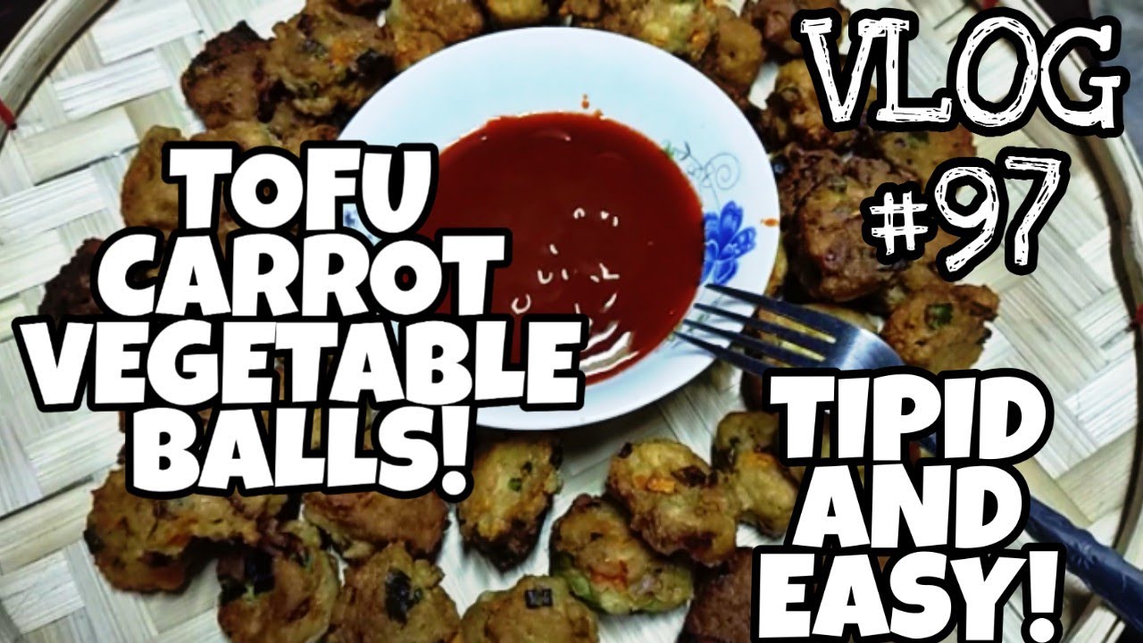 TOFU CARROT VEGETABLE BALLS | TUFO/TOKWA RECIPE | TIPID, QUICK AND EASY ...