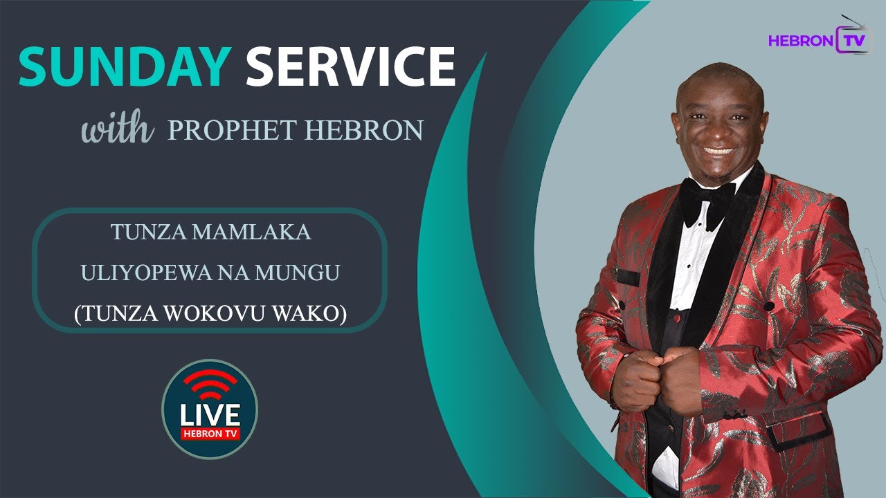 🔴#LIVE: PROPHET HEBRON || TUNZA MAMLAKA ULIYOPEWA NA MUNGU / TUNZA ...