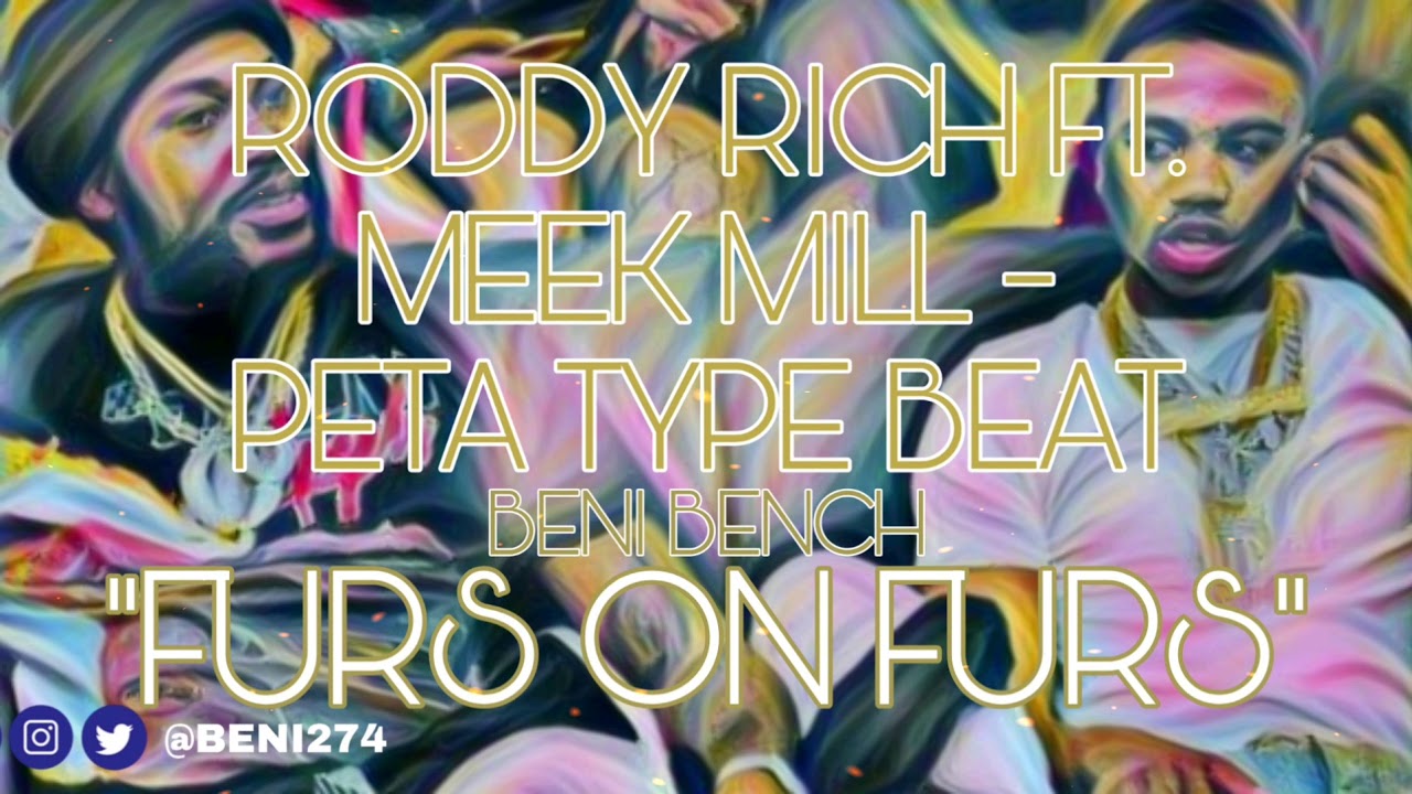 RODDY RICH FT MEEK MILL - PETA TYPE BEAT - "FURS ON FURS" - BENI BENCH ...