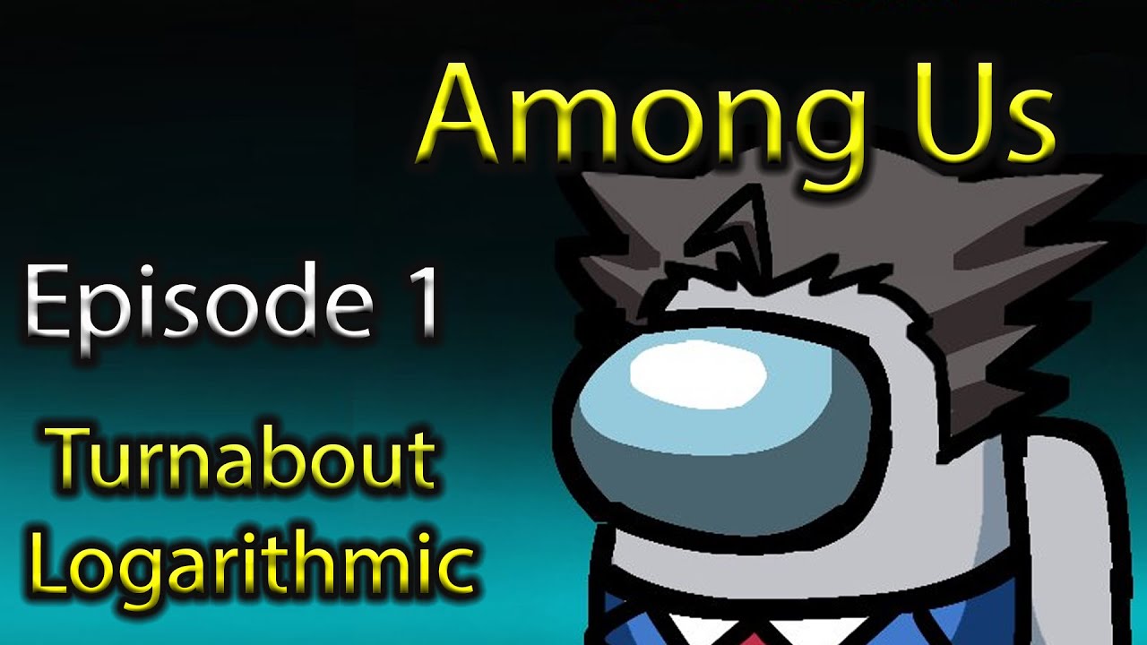 Among Us || Ace Attorney Episode 1: Turnabout Logarithmic [Full Video ...