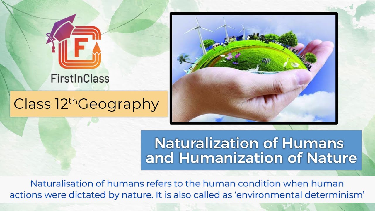 Naturalization of Humans and Humanization of Nature | Class 12 | NCERT ...