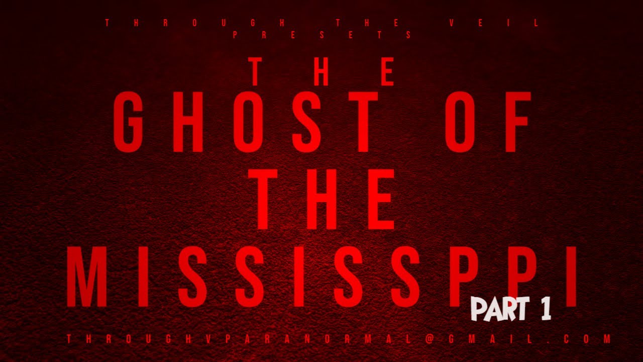 Ghost Of The Mississippi : Part One - YouTube