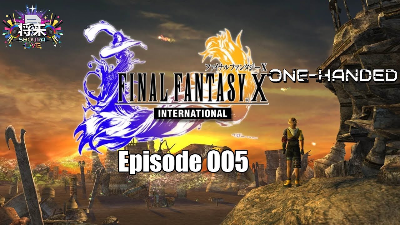 Final Fantasy X International - One-Handed - Episode 005 #ItsShouTime ...