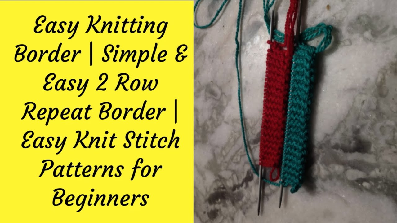 Easy Knitting Border | Simple & Easy 2 Row Repeat Border | Easy Knit ...