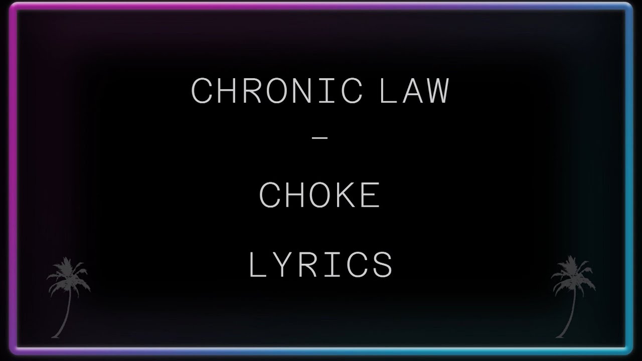 Chronic Law - Choke Lyrics - YouTube