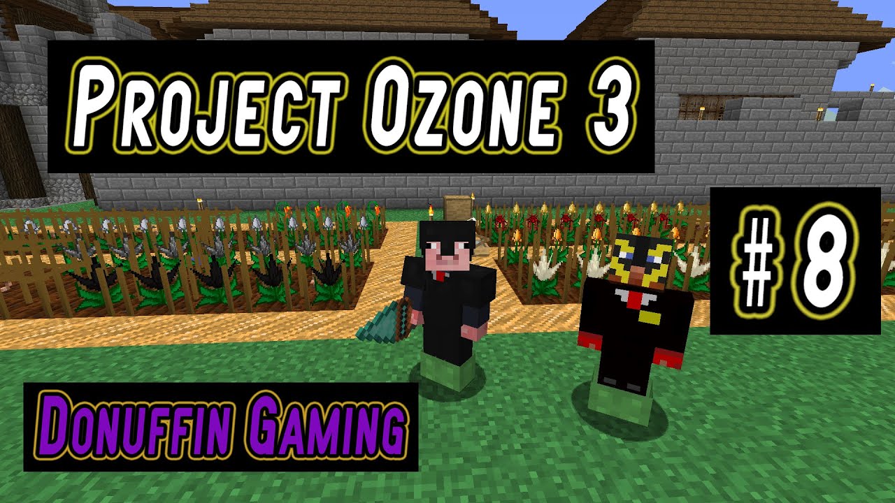 Project Ozone 3 Modpack - Episode 8: Mystical Agriculture and Immersive ...