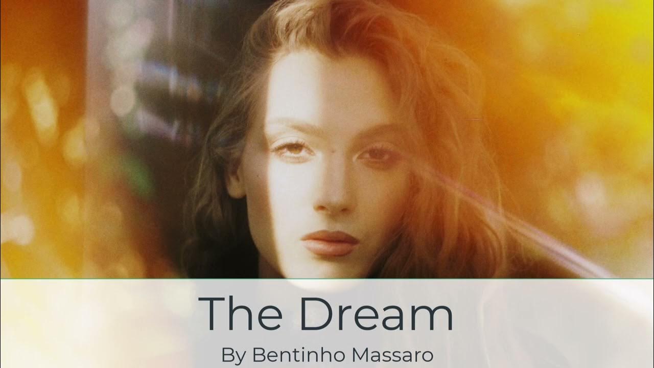 The Dream | BENTINHO MASSARO - YouTube
