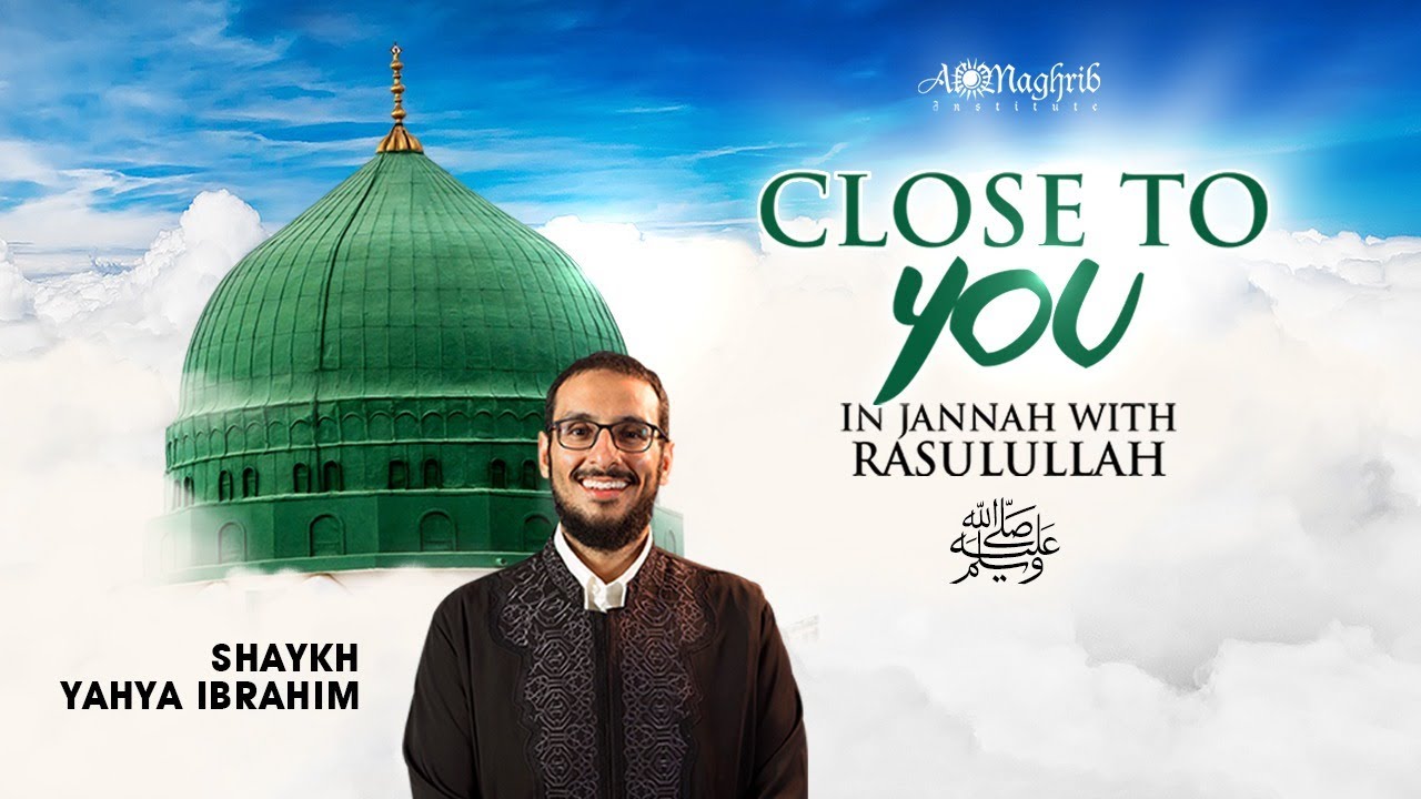 Shaykh Yahya Ibrahim | Close to You: In Jannah with Rasulullah ﷺ - YouTube