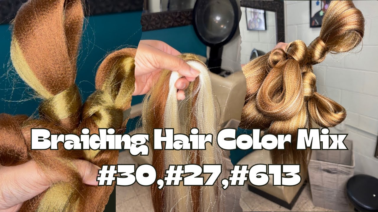 How To: Color Mix | Colors #30, #27, #613 | Braiding Hair Color Mix ...