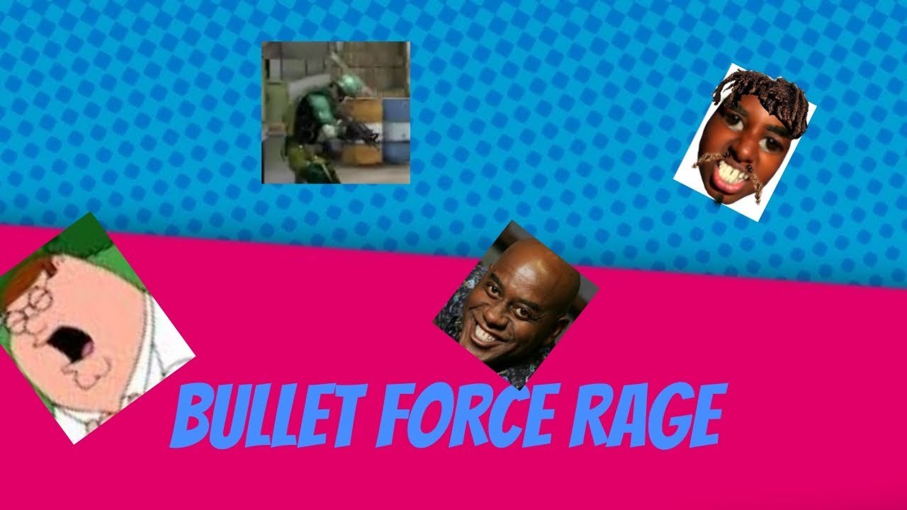 [EXPLICIT]Bullet Force Rage - YouTube