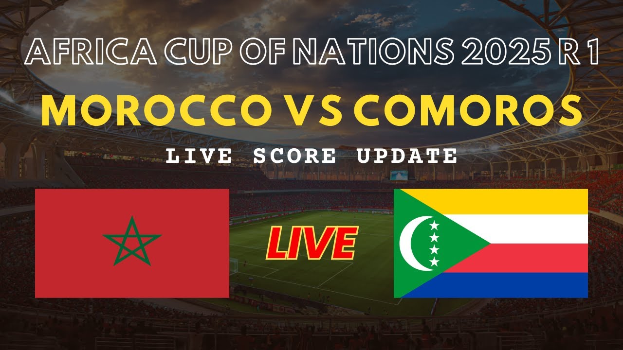 Morocco vs Comoros Live Scores | Africa Cup of Nations 2025 Round 1 ...