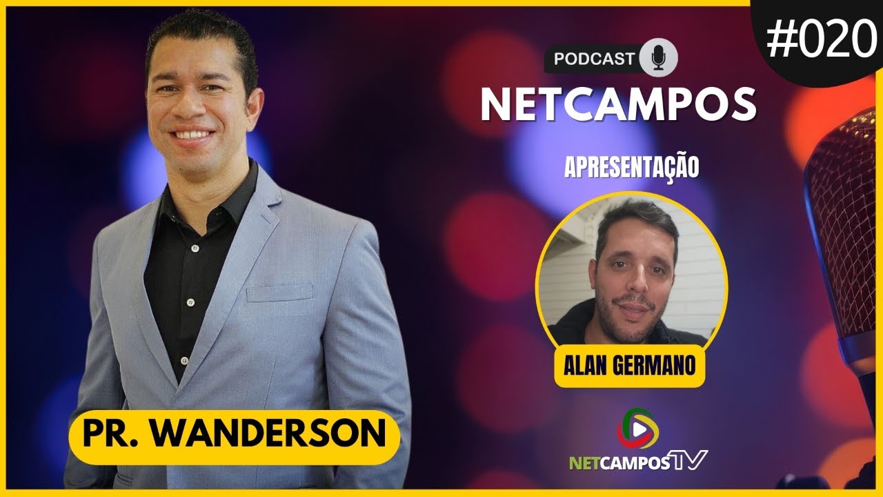 Pr. Wanderson - Uma história de Vida - PodCast NetCampos com Alan ...