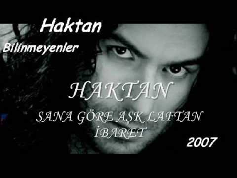 HAKTAN SANA GÖRE AŞK LAFTAN İBARET BANA GÖRE HAYATIN ANLAMI