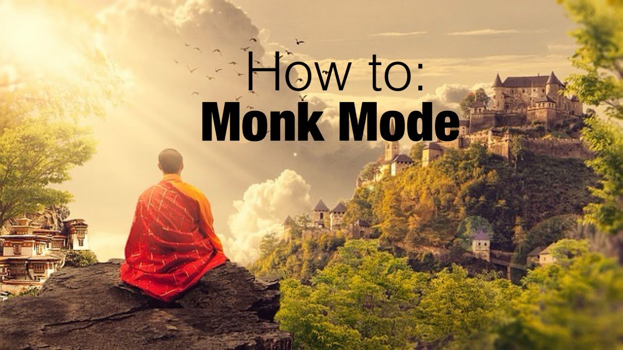 Monk Mode : What is it, Why should you do it and How to do it - YouTube